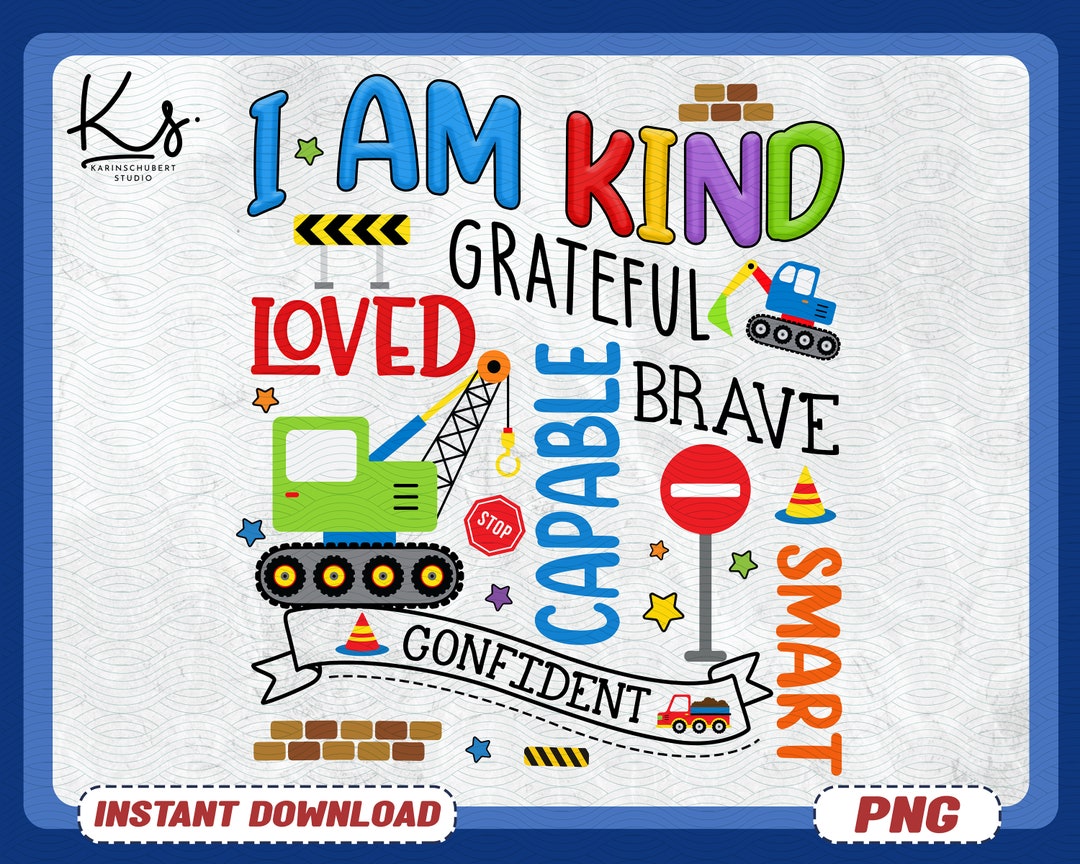 I Am Kind I Am Brave I Am Smart and I Am Loved, Construction Machine ...