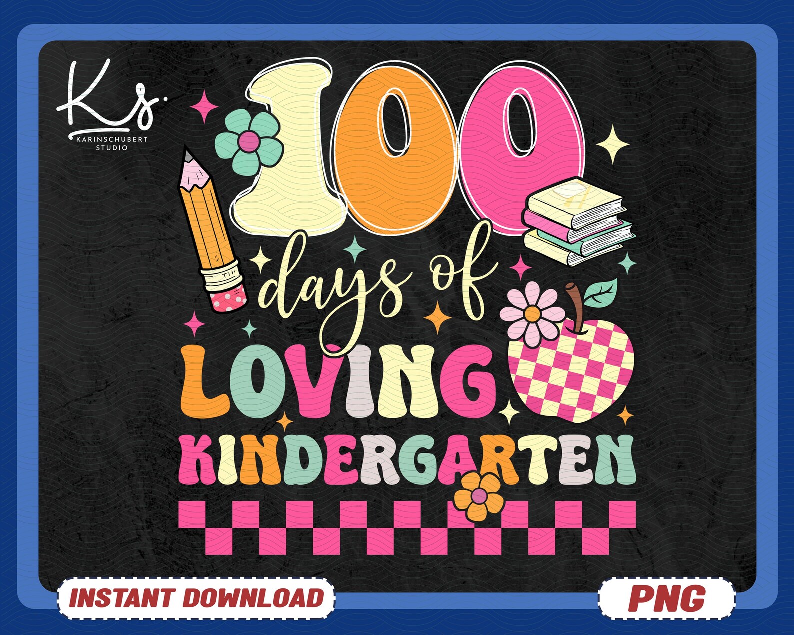 100 Days of Loving Kindergarten Png, Cute 100th Day of School Graphic ...