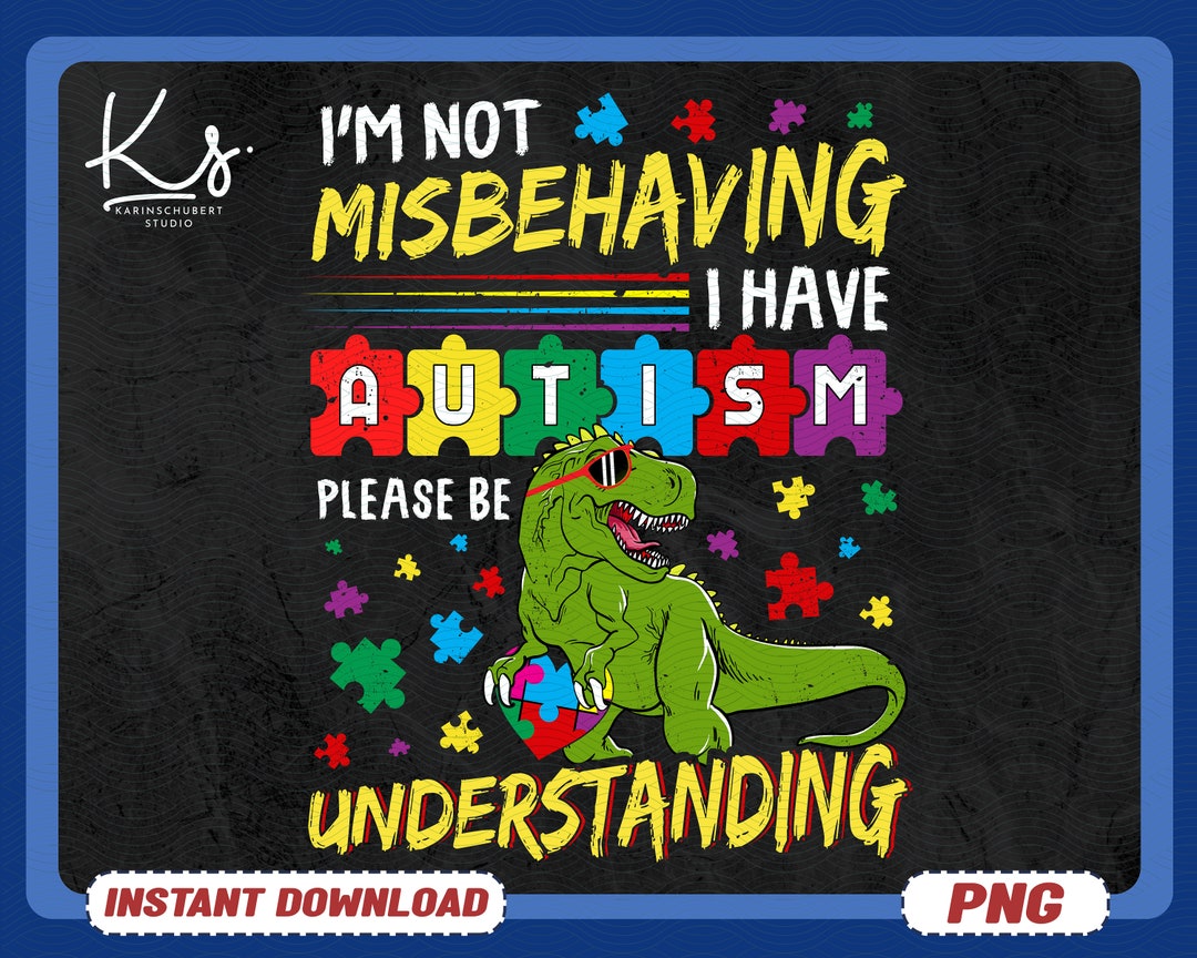 I’m Not Misbehaving I Have Autism Please Be Understanding Png, Autism ...
