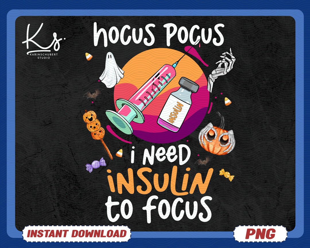 Hocus Pocus I Need Insulin to Focus PNG, Funny Diabetes Awareness ...