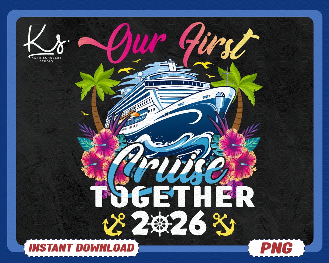 Our First Cruise Together 2026 PNG, Couples Cruise Trip Shirt Design ...