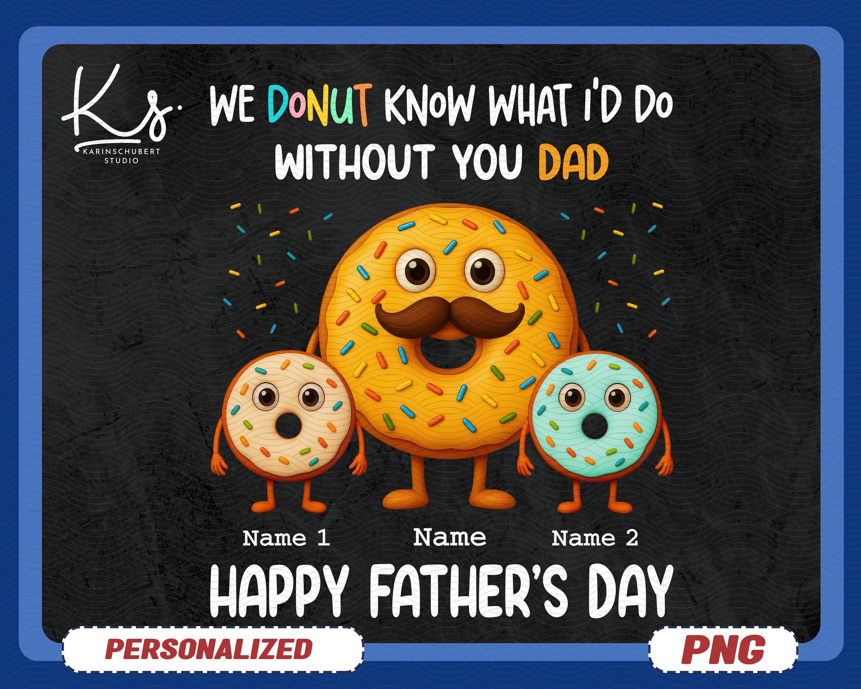 We Donut Know What I’d Do Without You PNG, Happy Father's Day Gift ...