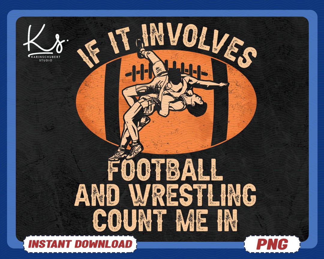 If It Involves Football and Wrestling Count Me in PNG, Sports Lover PNG ...