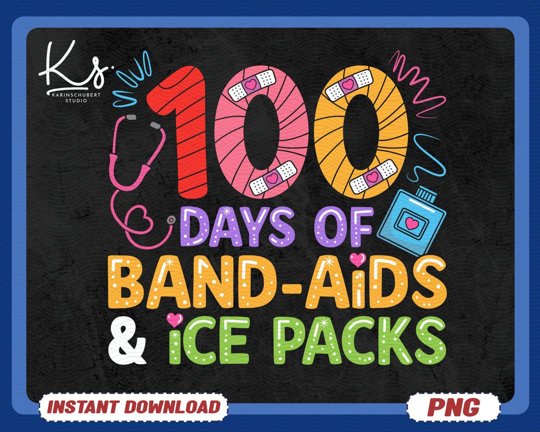 100 Days of Band Aids and Ice Packs PNG, Funny 100 Days of School Nurse ...