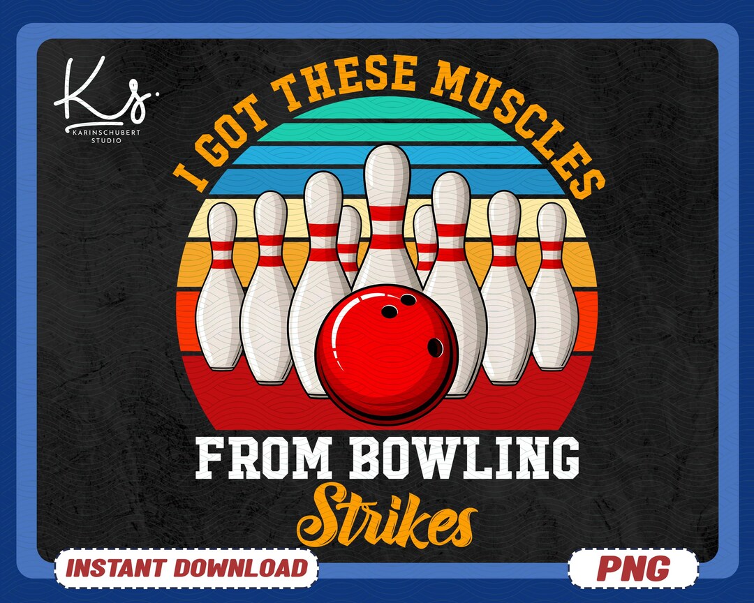 I Got These Muscles From Bowling PNG, Funny Bowling Shirt Design, Retro ...