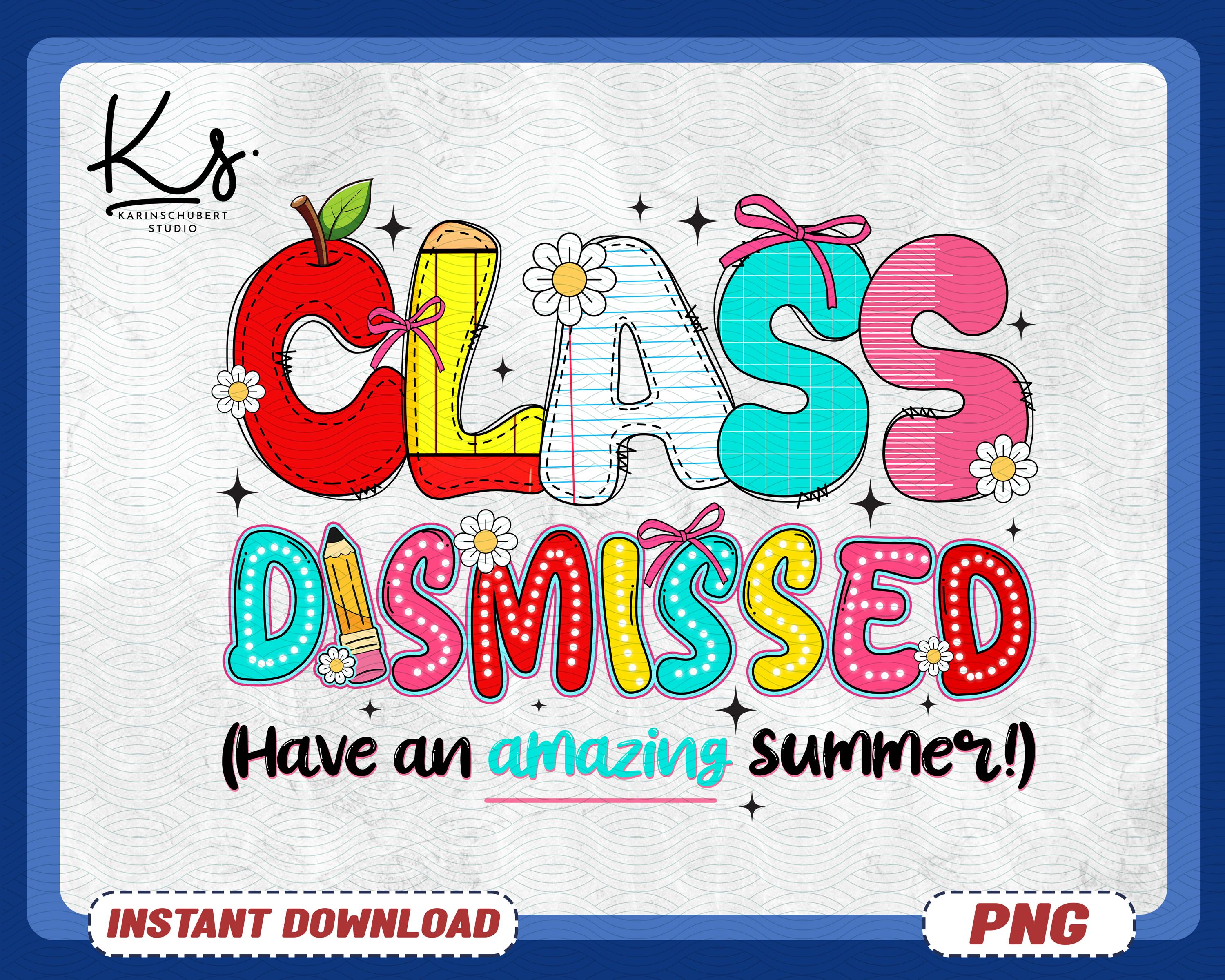 Class Dismissed Png, Last Day of School Png, Teacher Shirt Png, Summer ...