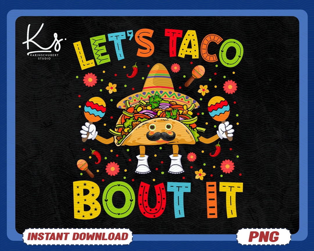 Let's Taco Bout It Png, Cinco De Mayo Png, Girly Vacay Png, Mexican ...