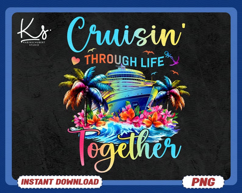 Cruisin Through Life Together PNG, Cruise Ship Vacation Shirt Design ...