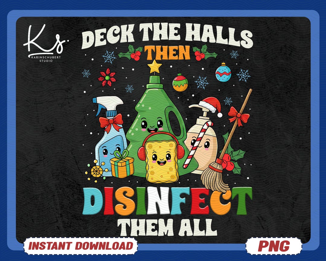 Deck the Halls Then Disinfect Them All PNG, Funny Cleaning Christmas ...