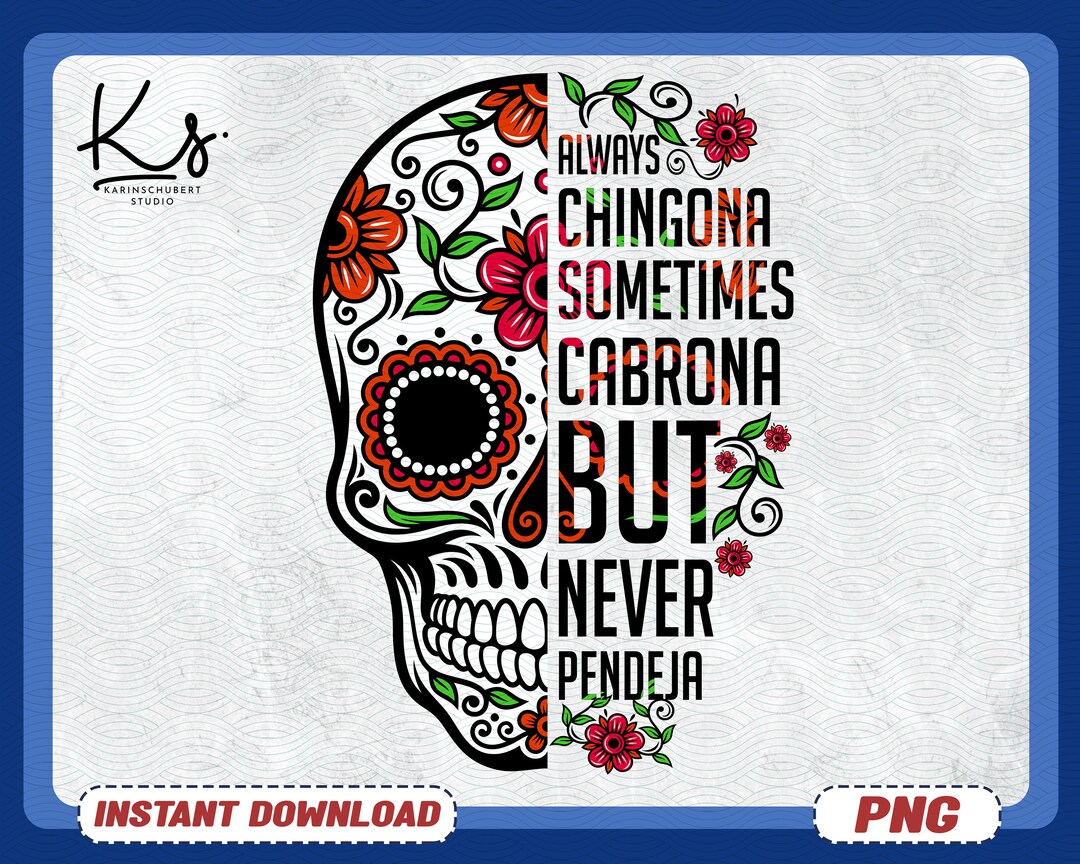 Always Chingona Sometimes Cabrona but Never Pendeja Png, Latina Power ...