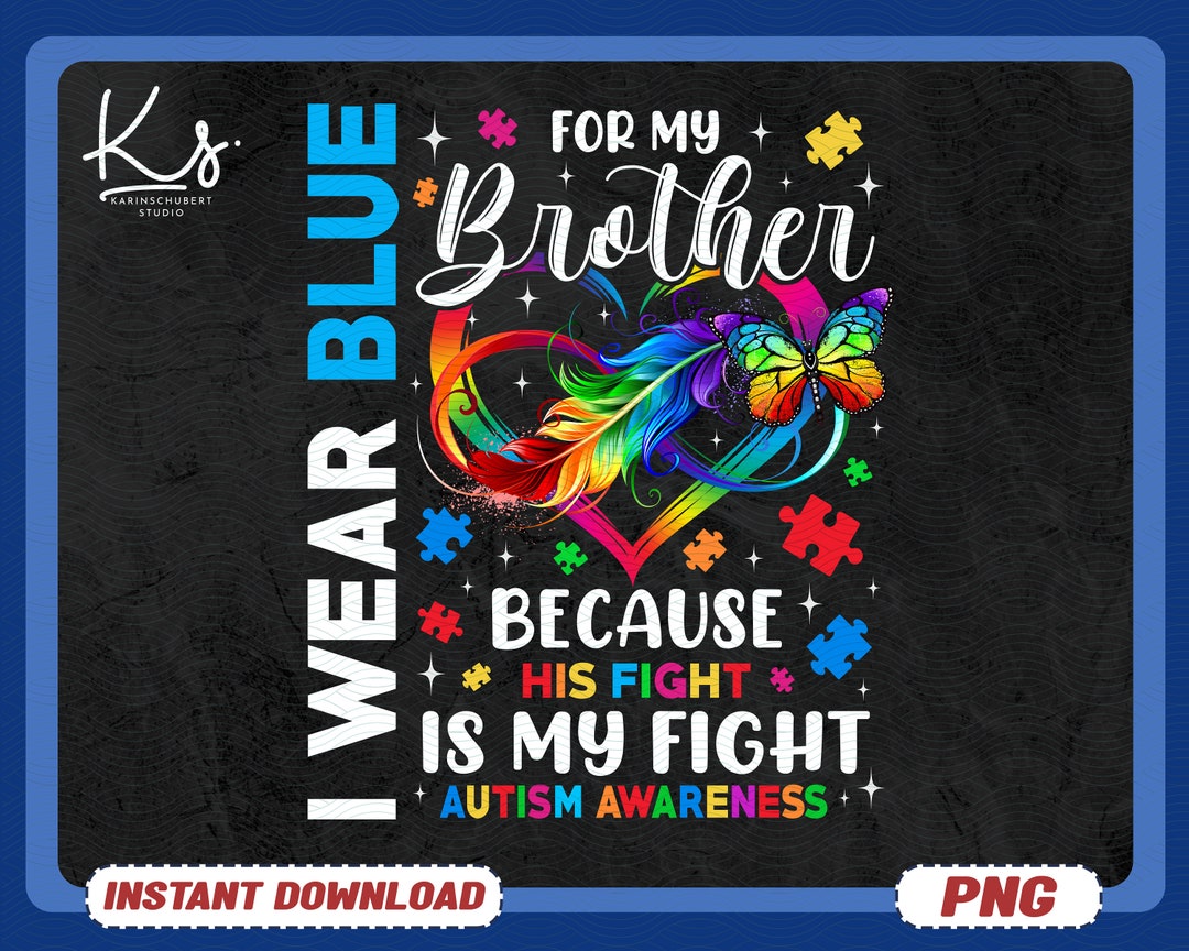I Wear Blue for My Brother Png, Autism Awareness Png, Autism Brother ...