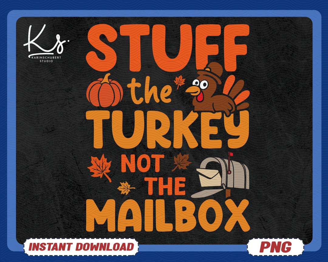 Stuff the Turkey Not the Mailbox PNG, Funny Thanksgiving PNG, Mail ...