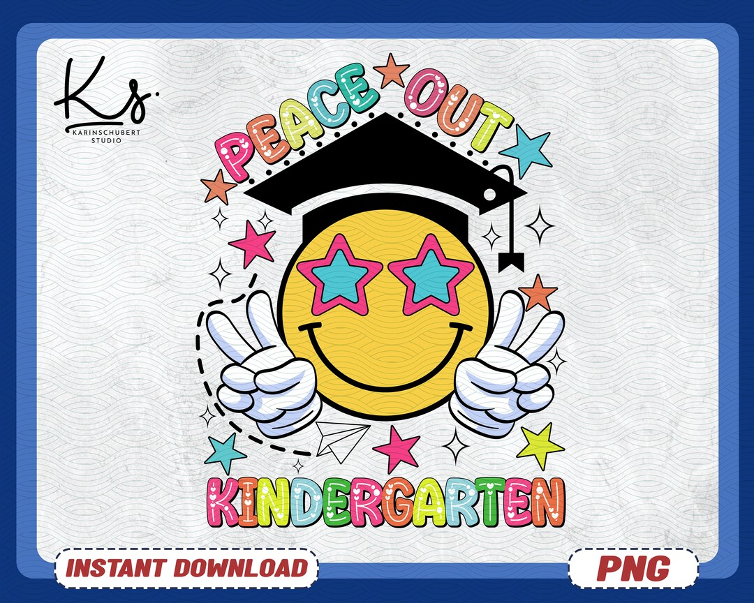Peace Out Kindergarten Png, Kindergarten Graduate Png, Kinder Grad 2024 ...