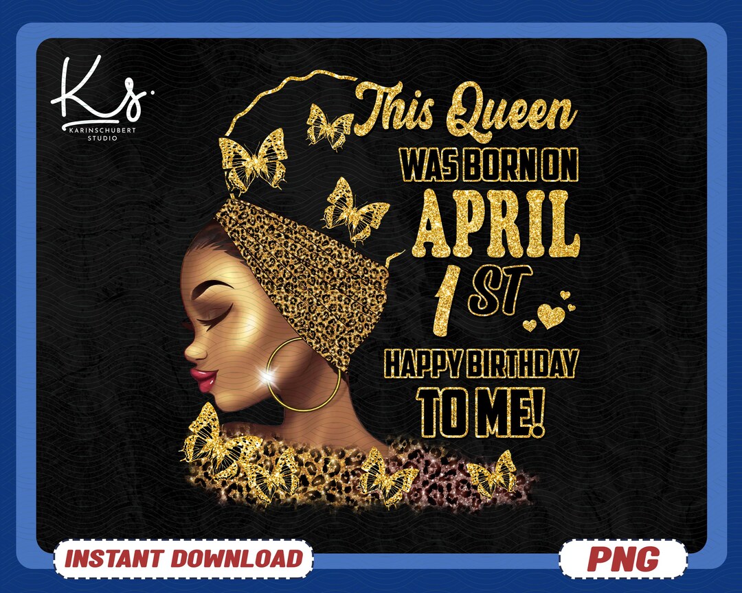 This Queen Was Born on April, Happy Birthday to Me Png, Birthday Queen ...
