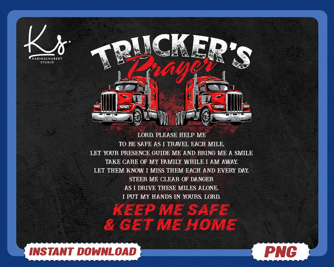 Truckers Prayer Png, Keep Me Safe Get Me Home, Jesus Christian Trucker ...