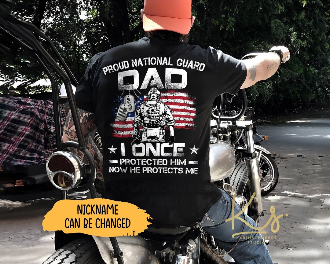 Proud National Guard Dad I Once Protected Him, US National Guard Family ...