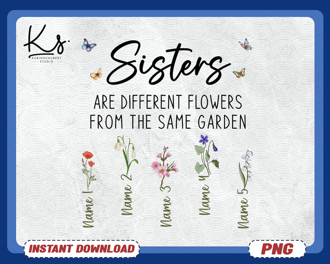 Personalized Sisters Are Different Flowers From the Same Garden Png ...