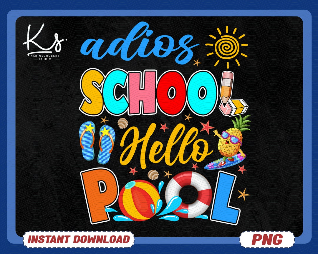 Adios School Hello Pool Png, Last Day of School Png, End of School Png ...