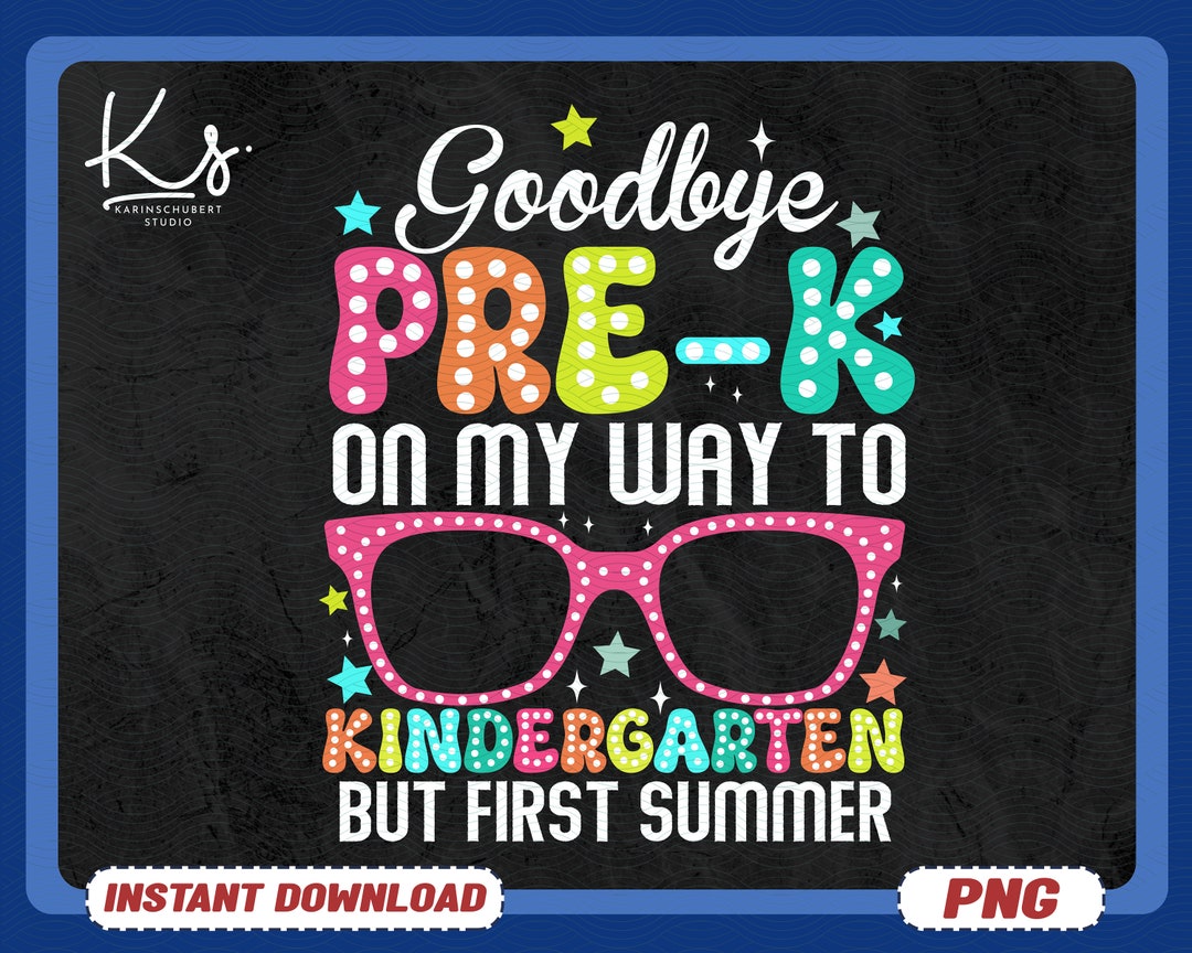 Good Bye Pre K Hello Kindergarten Png, Pre-k Graduation Png, Last Day ...