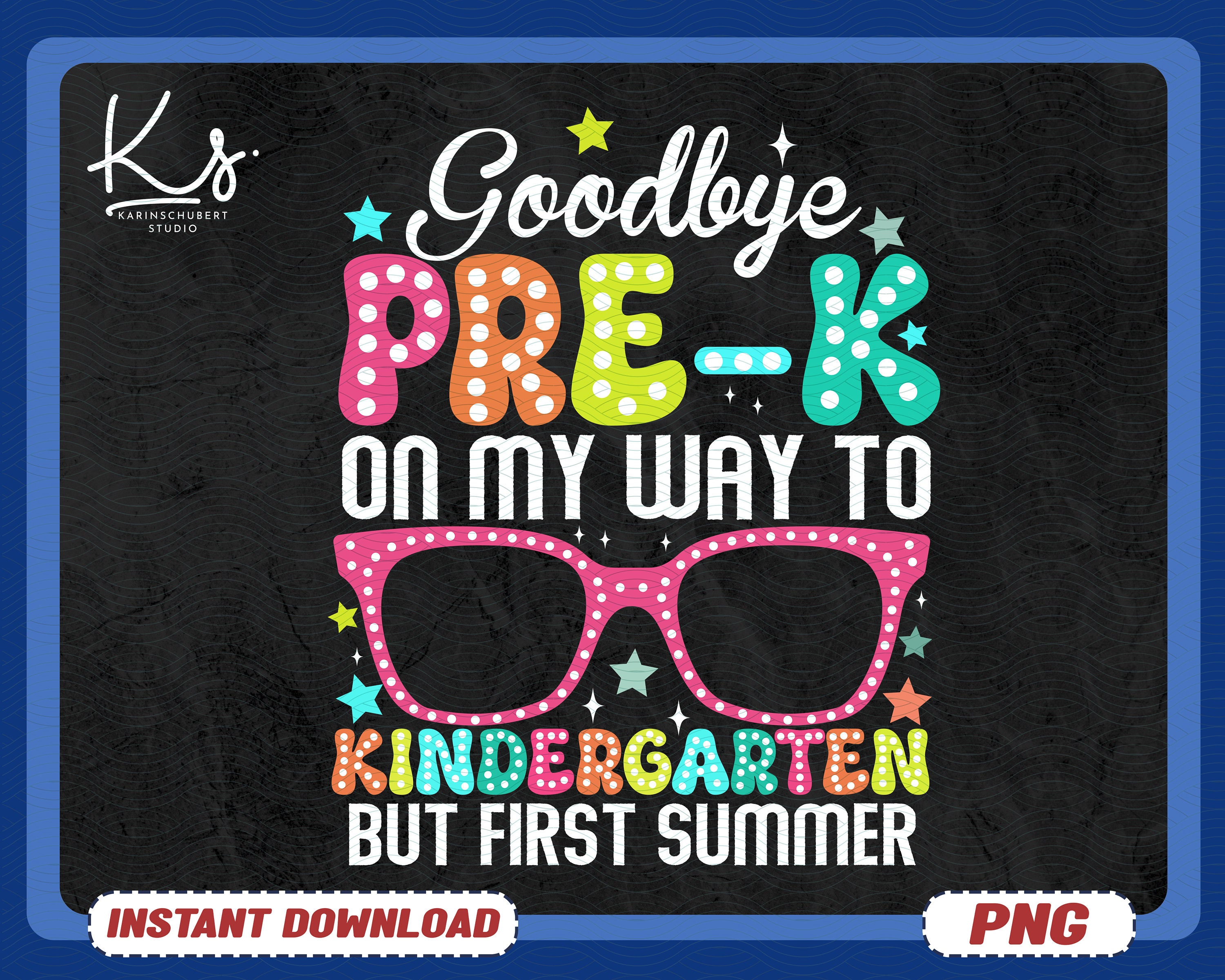 Good Bye Pre K Hello Kindergarten Png, Pre-k Graduation Png, Last Day ...