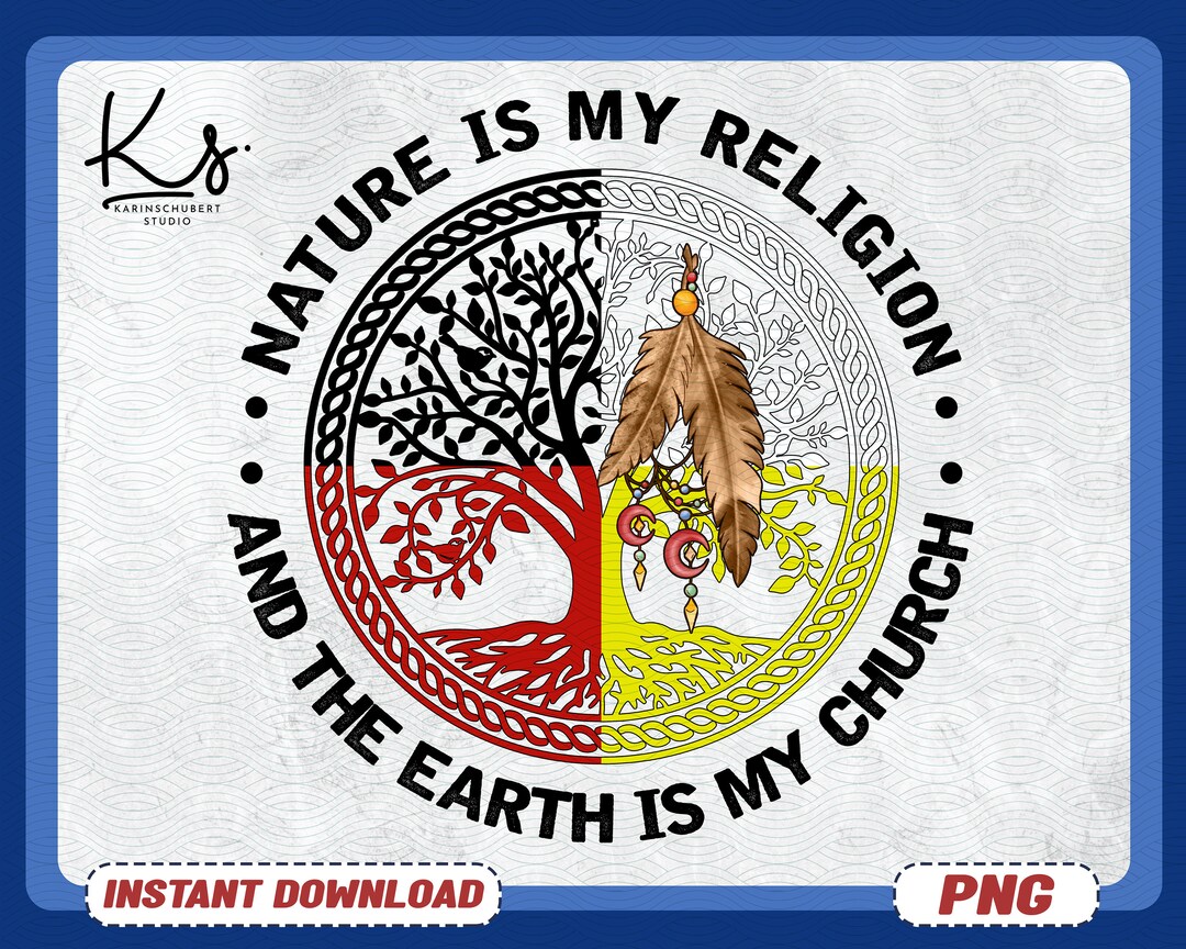 Nature is My Religion and the Earth is My Church Png, Native American ...