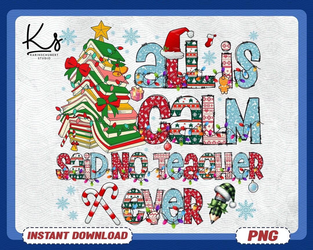 Book Tree All is Calm Said No Teacher Ever PNG, Funny Christmas Teacher ...