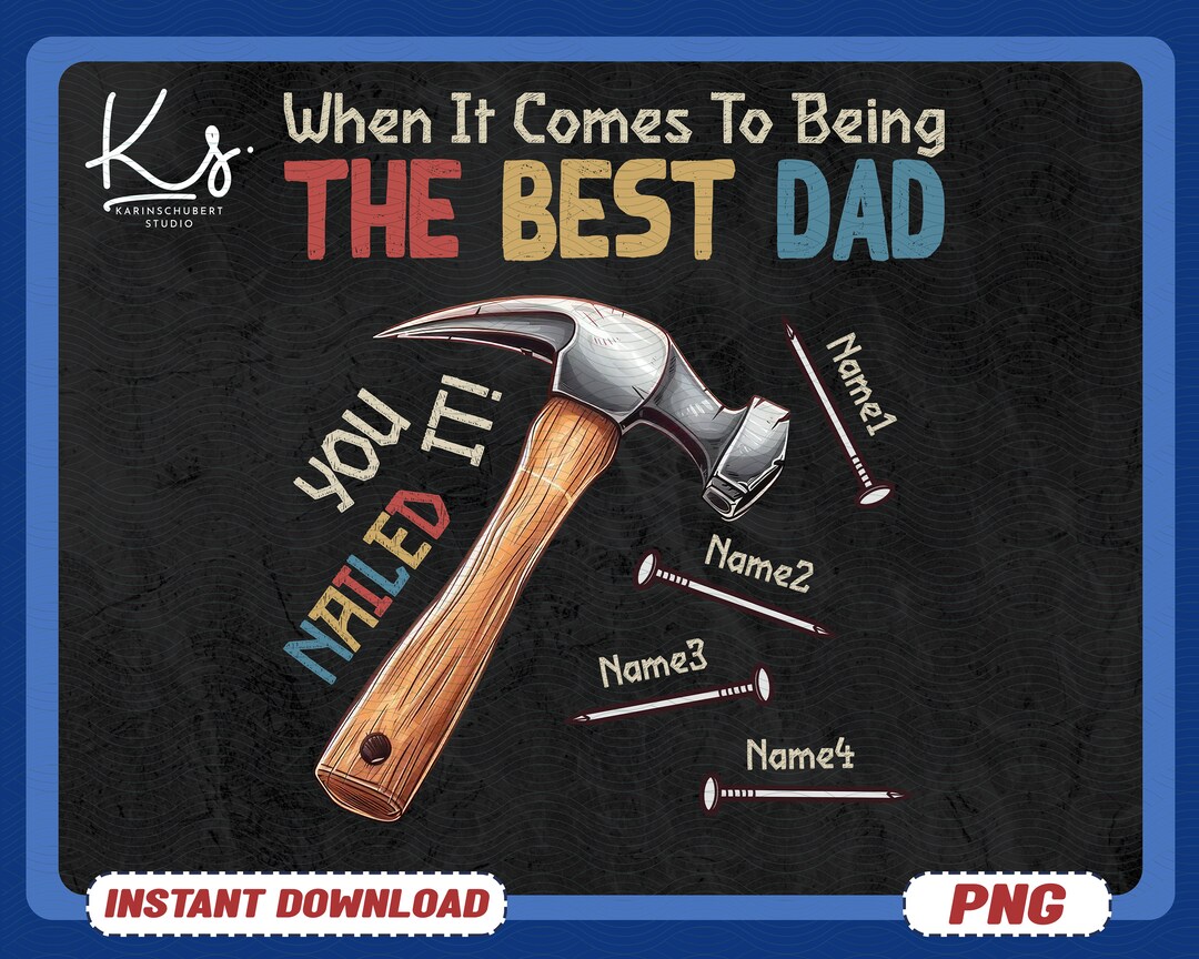 When It Comes to Being the Best Dad You Nailed It Png, Dad Life Totally ...