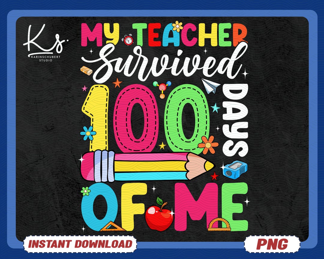 My Teacher Survived 100 Days of Me Png, 100 Day Smarter Png, Schooling ...