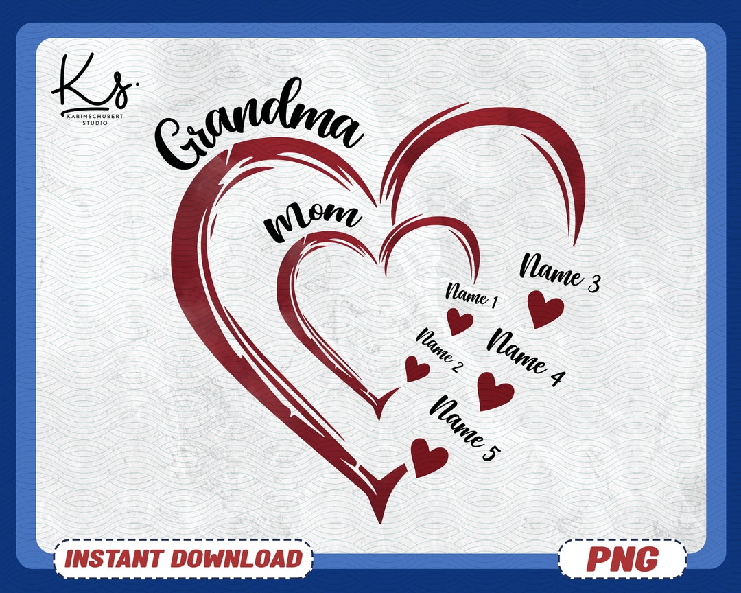 Mom Grandma Heart Png, Custom Heart Grandkid Name Png, First Mom Now ...