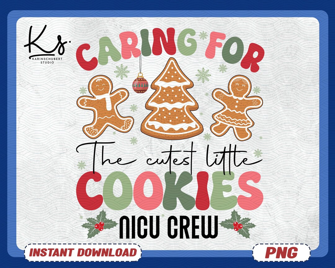 Caring for the Cutest Little Cookies, Christmas Nicu Nurse Png ...