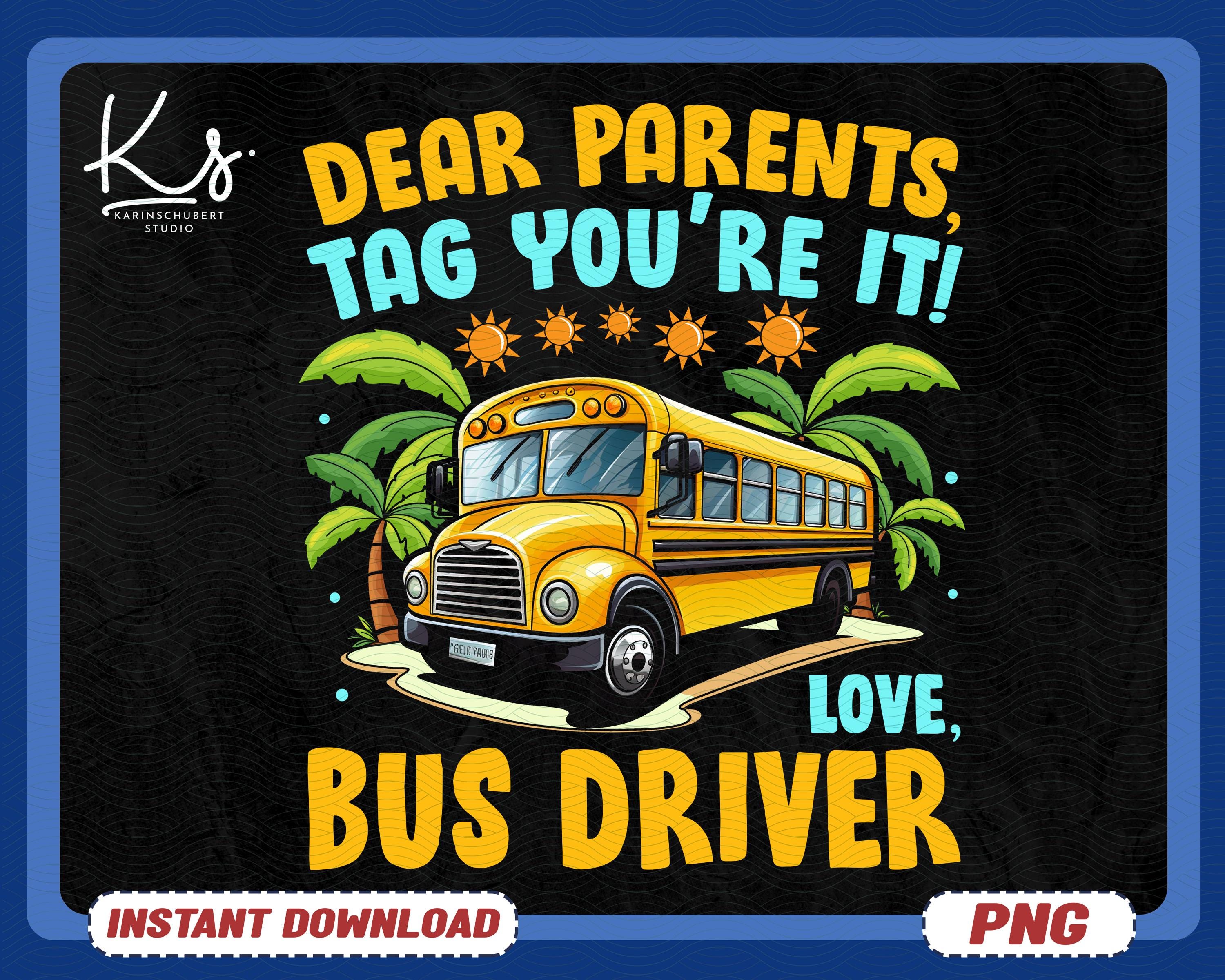Dear Parents Last Day of School Bus Driver PNG, Bus Driver Summer ...