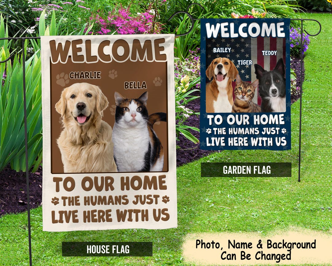Personalized Pet Photo Garden Flag, Welcome to Our Home the Human Just ...