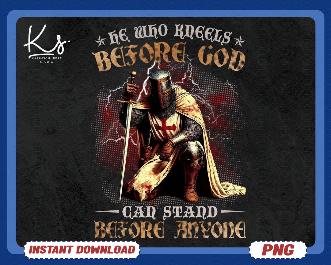 Knight Templar He Who Kneels Before GOD Png, Christian Png, Christian ...