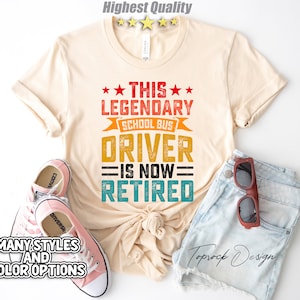 Bus Driver Retirement Tshirt Gift,this Legendary School Bus Driver is ...