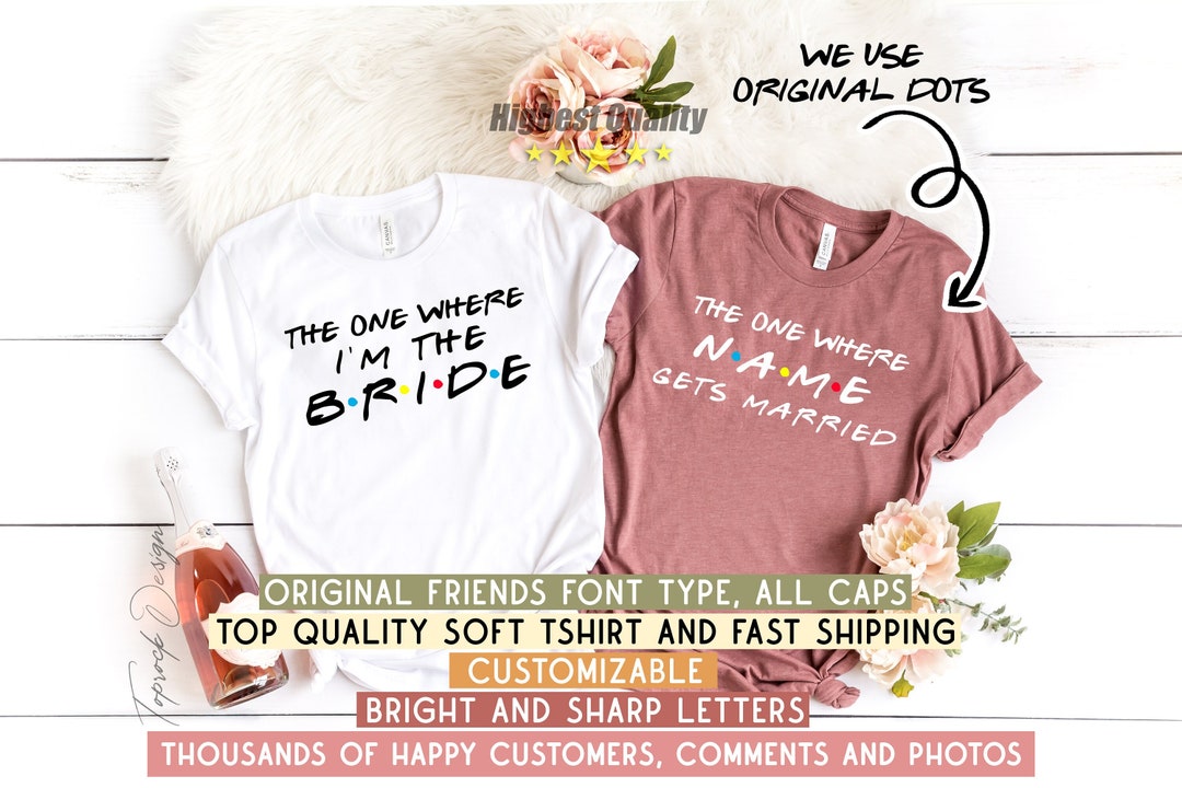 Customizable | the One Where I'm the Bride,friends Bachelorette Shirts ...