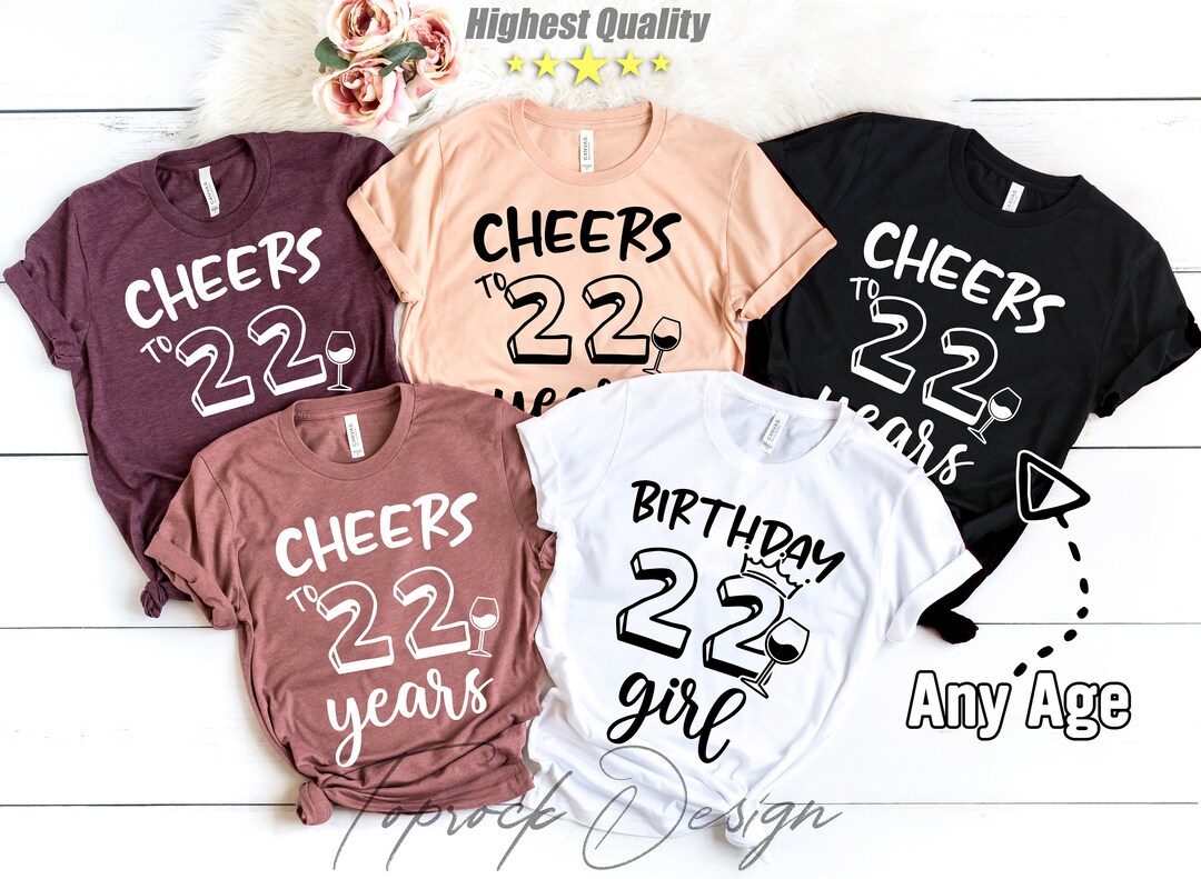 Cheers to 22 Years, Birthday Girl, Group Shirts, 22nd Birthday Shirt ...