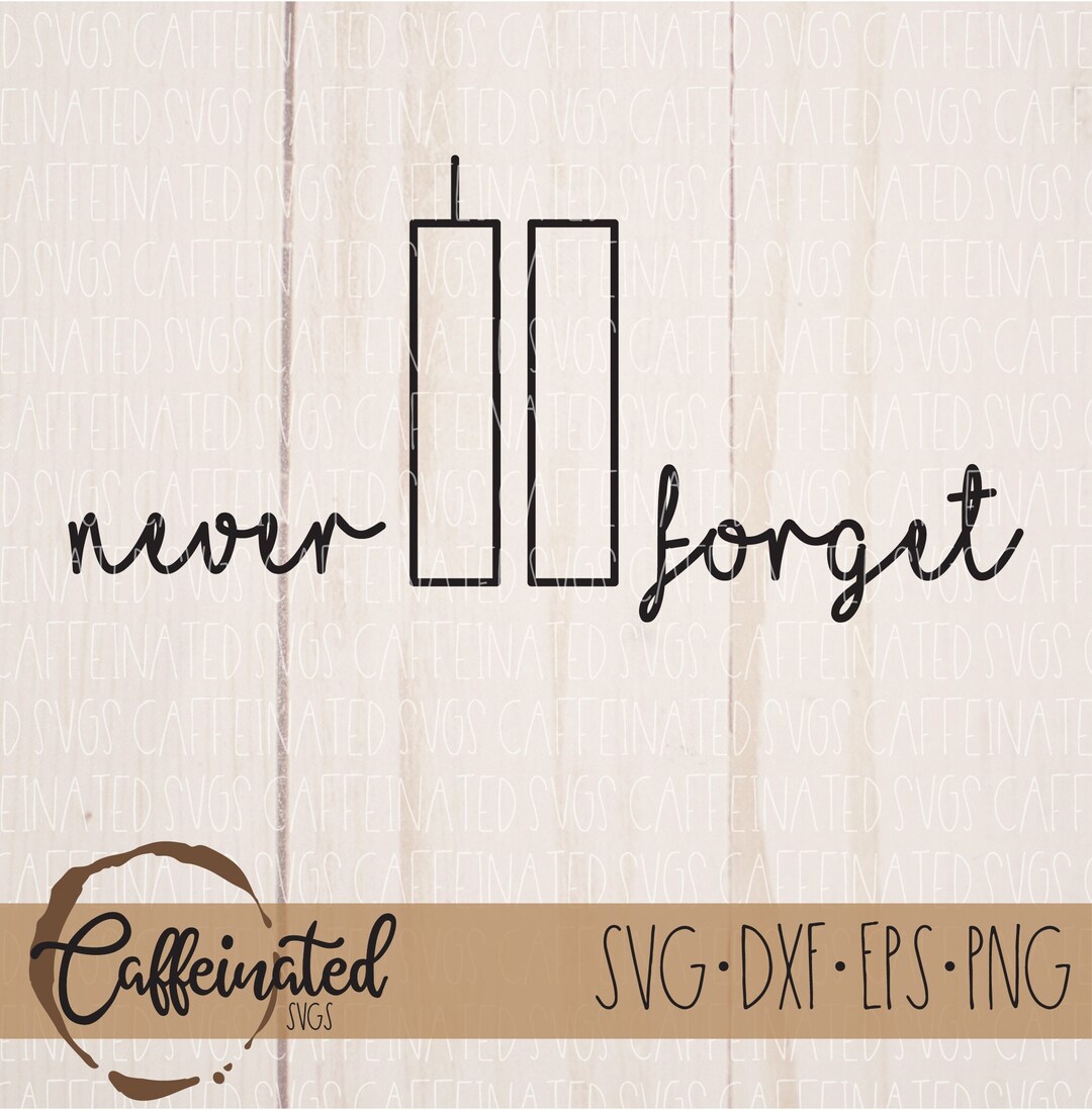 Never Forget Svg, September 11th Svg, 911 Svg, Twin Towers Svg, Word ...