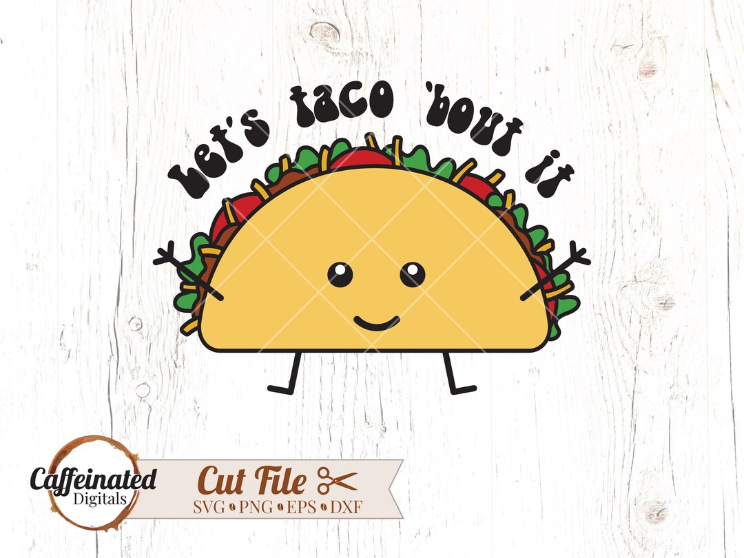 Lets Taco Bout It SVG, Taco SVG, Taco Bout Cute SVG, Taco Cut File ...