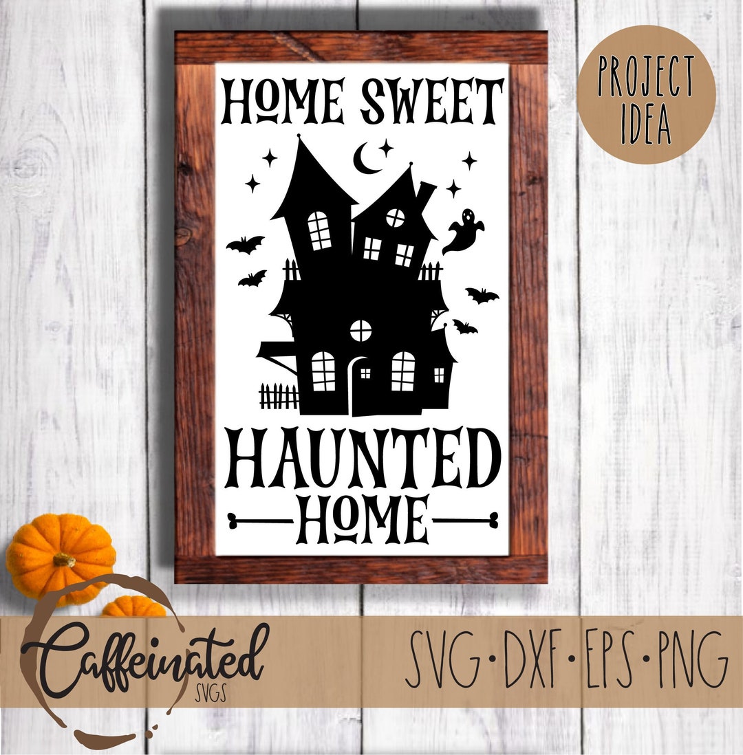 Haunted House SVG, PNG, Home Sweet Haunted Home SVG, Halloween Svg ...