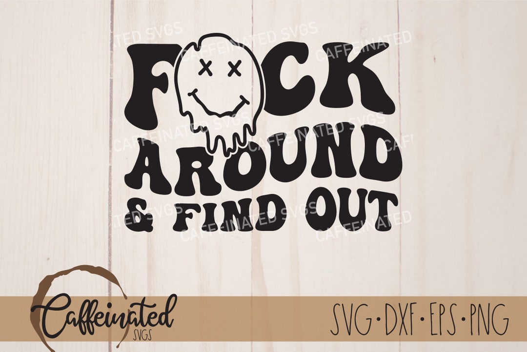 Fck Around and Find Out Svg, Faafo Svg, F Around and Find Out ...