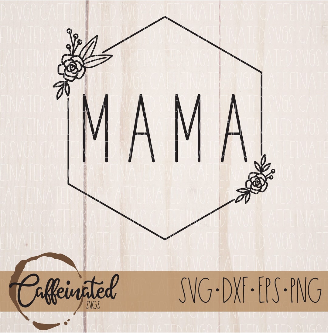 Mama Svg, Floral Hexagon Svg, Mom Life Svg, Mama Shirt Svg, Mother's ...