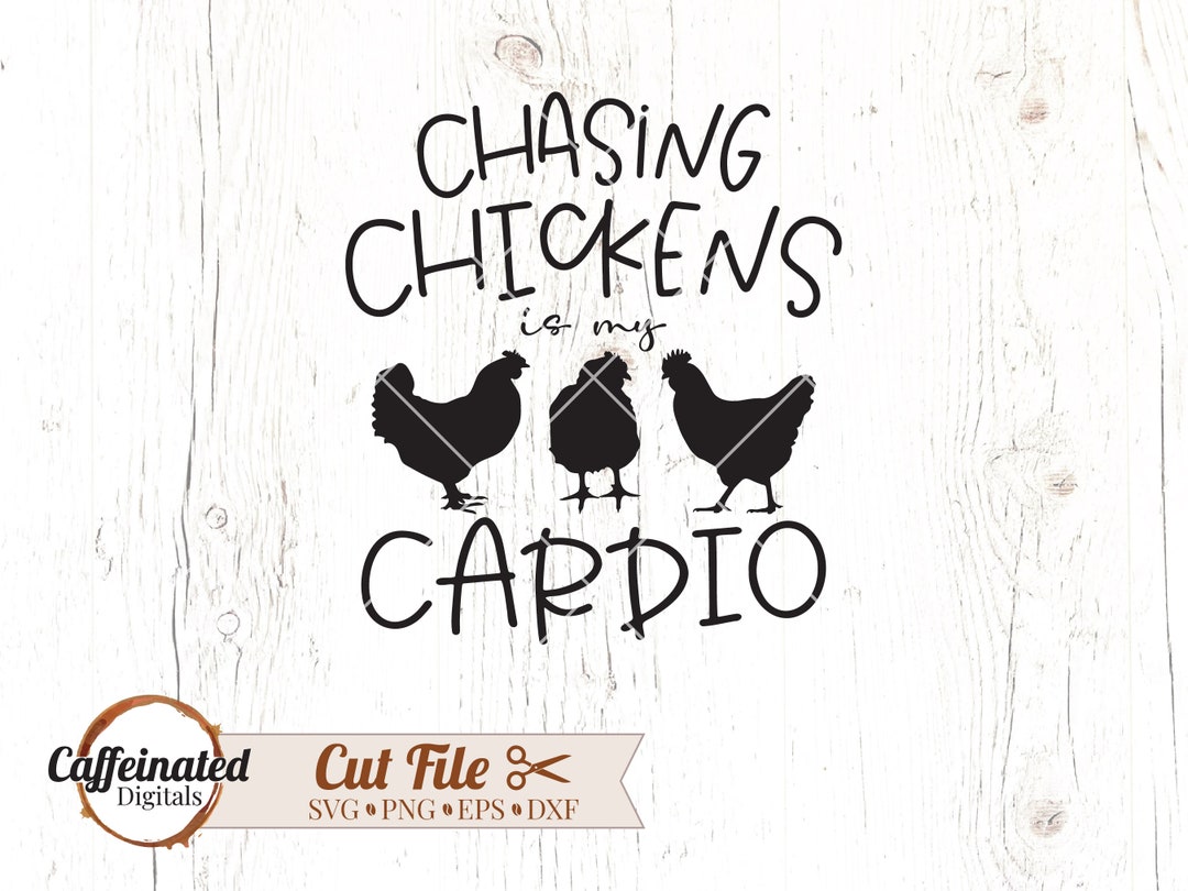 Chasing Chickens is My Cardio SVG, Farm Svg, Chicken Svg, Funny Farm ...