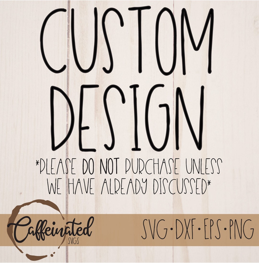 Custom SVG or PNG Design Single SVG Design Please Do Not - Etsy