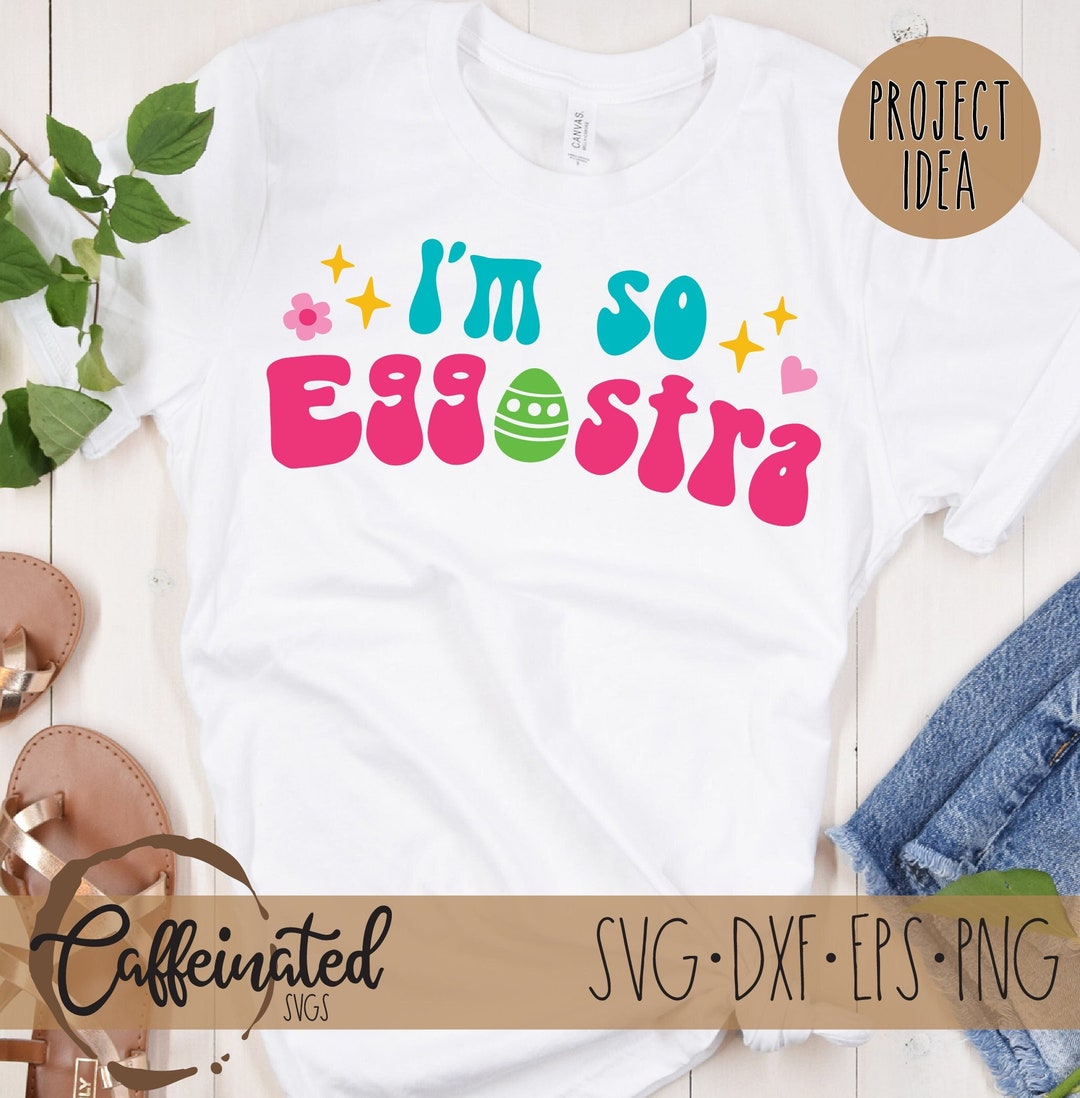 I'm so Eggstra Svg I'm so Eggstra Png Eggstra Svg - Etsy