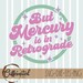 Mercury in Retrograde SVG | Mercury Retrograde Svg | but Mercury is in ...