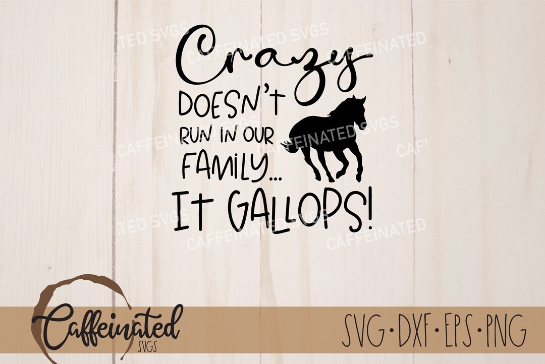 Crazy Doesn't Run in Our Family It Gallops SVG Farm Svg - Etsy
