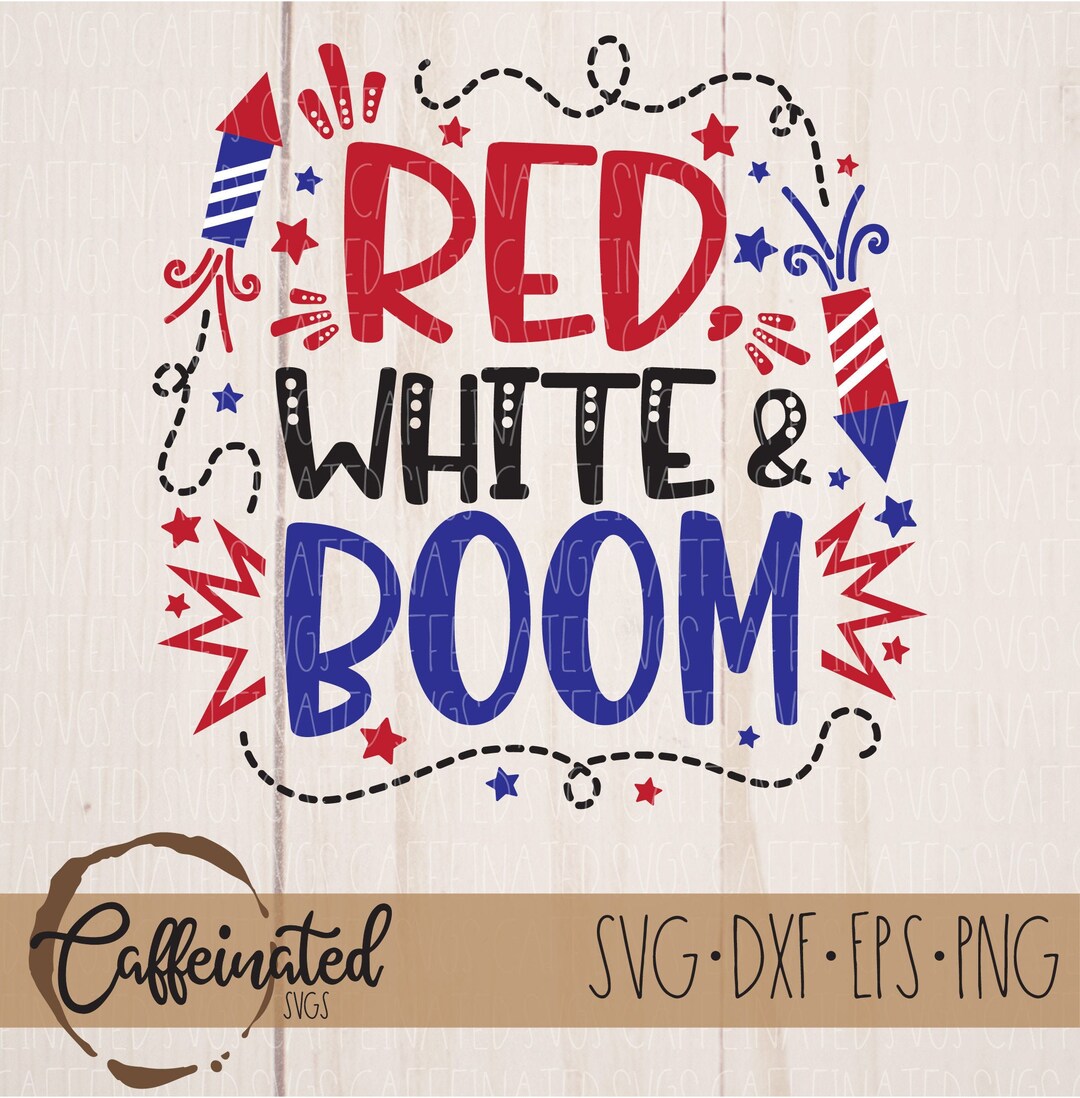 4th of July Svg Red White and Boom Svg Independence Day Svg - Etsy