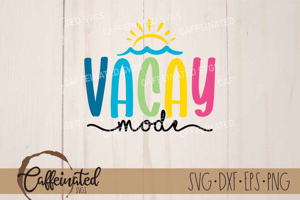 Vacay Mode SVG Vacay Svg Vacation Svg Family Vacation Svg - Etsy