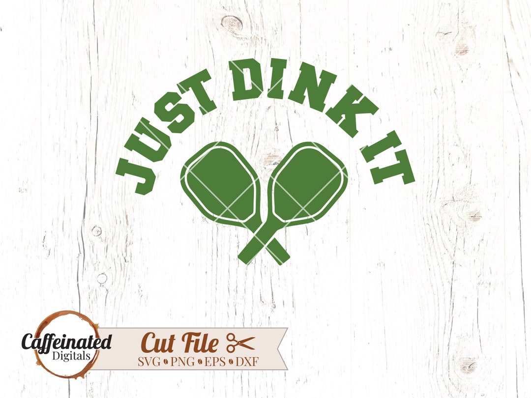 Just Dink It Svg Pickleball Svg Love Pickleball Svg - Etsy