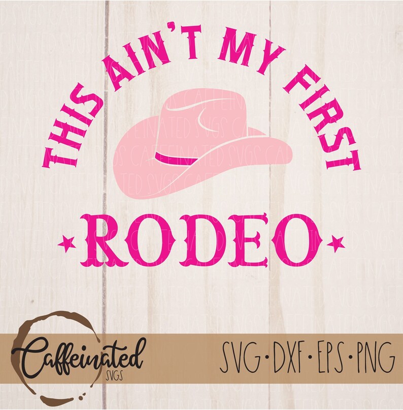 This Aint My First Rodeo SVG Rodeo Svg Cowboy Hat Svg - Etsy